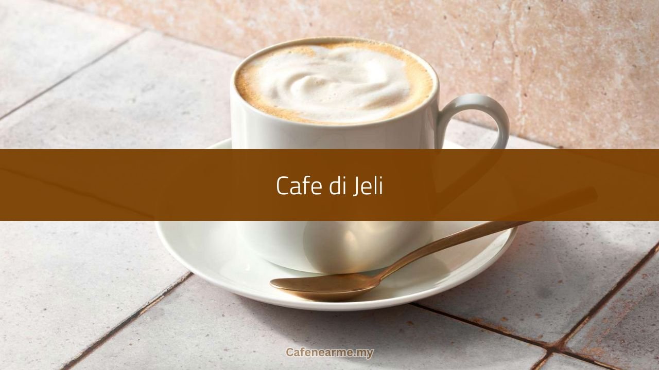 √ 10 Best Cafe di Jeli (Terkini 2025)
