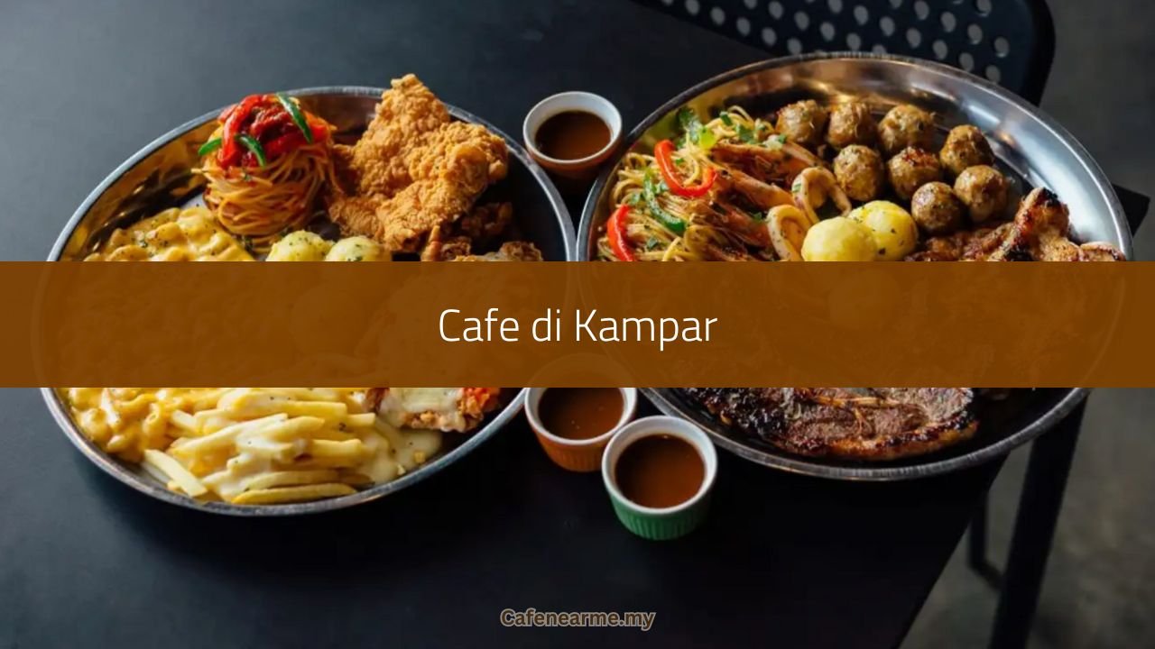 √ 10 Best Cafe di Kampar (Terkini 2025) - Pelancongan