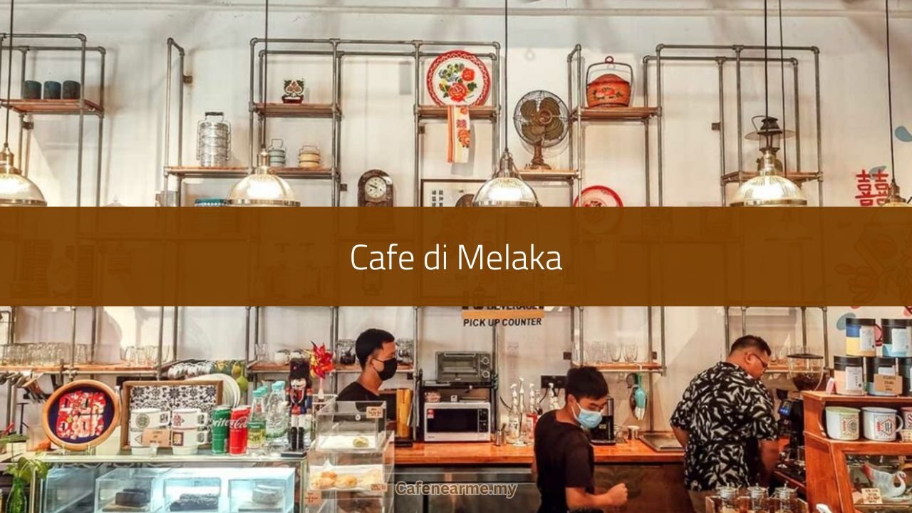 √ 10 Best Cafe di Melaka (Terkini 2025)