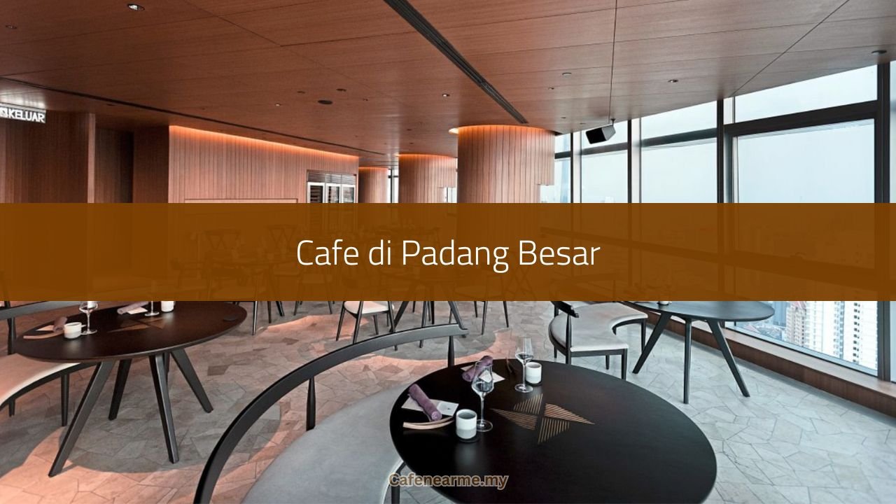 √ 10 Best Cafe di Padang Besar (Terkini 2025)