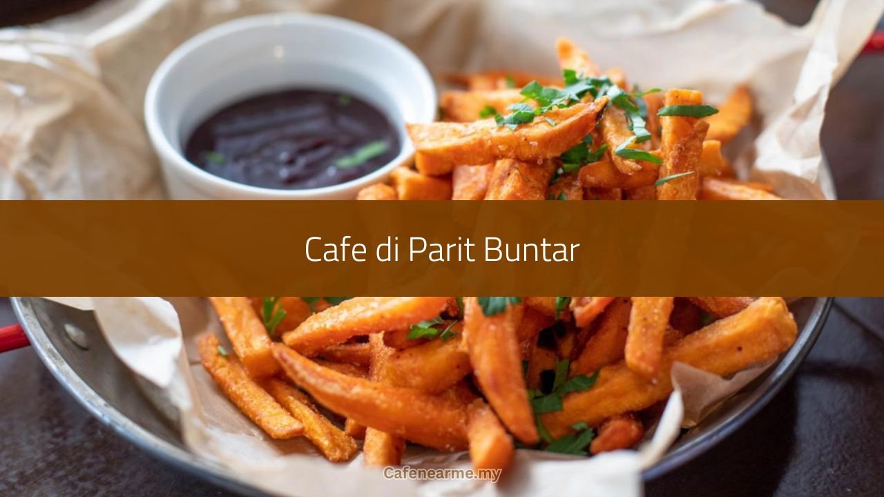 √ 10 Best Cafe di Parit Buntar (Terkini 2025)