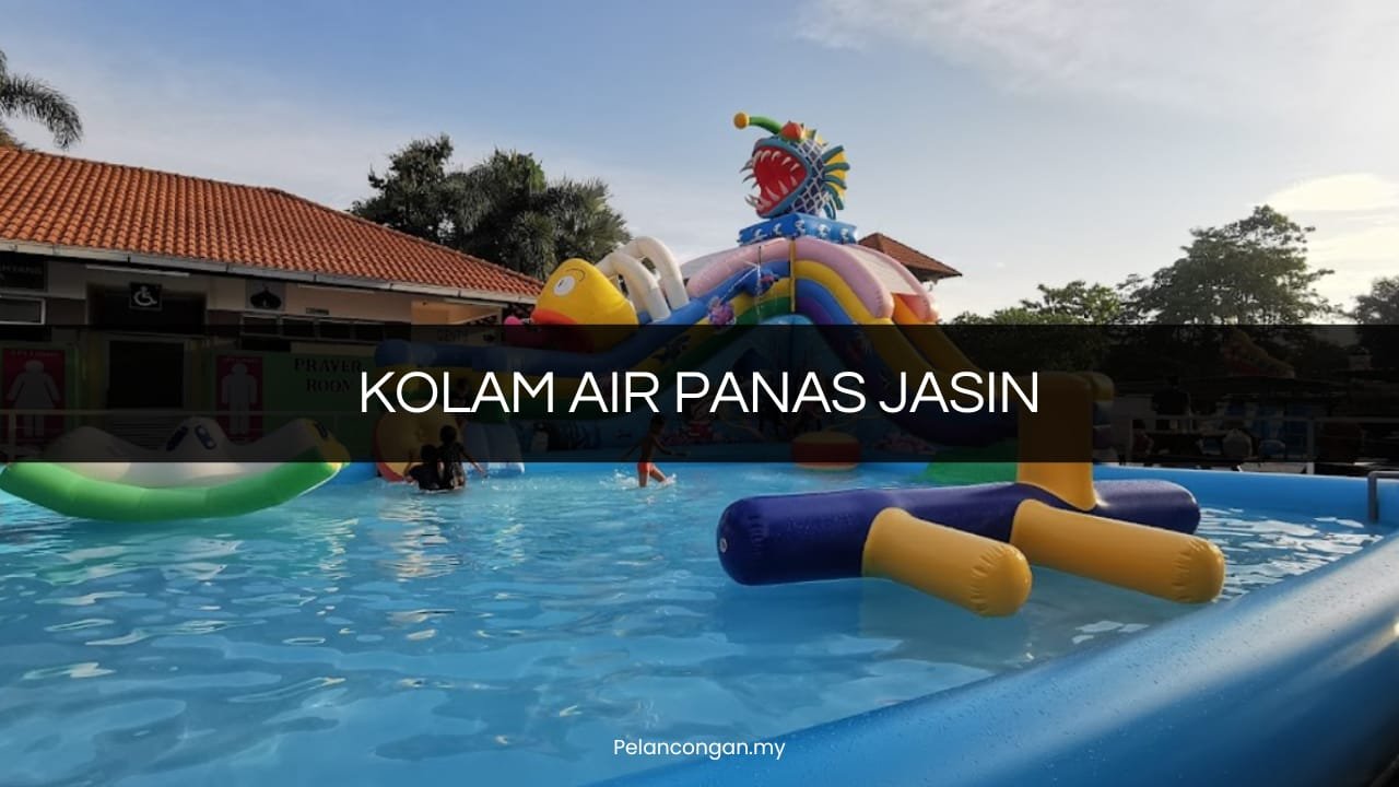√ KOLAM AIR PANAS JASIN: Review & Harga Tiket 2024