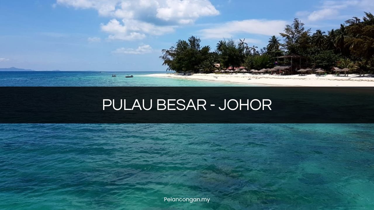 PULAU BESAR: Tarikan Utama, Aktiviti, Penginapan